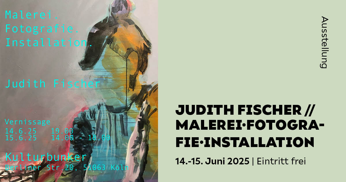 JUDITH FISCHER // MALEREI. FOTOGRAFIE. INSTALLATION - Kölnkostenlos